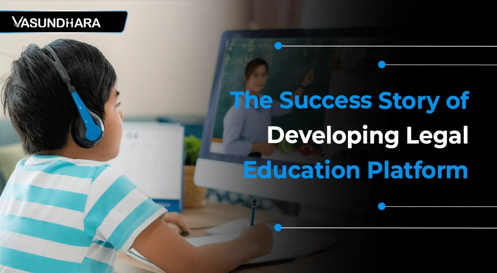 The Success Story of Developing Legal Education Platform